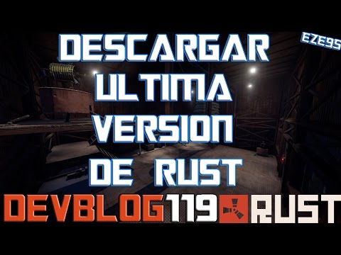 DESCARGAR RUST ULTIMA VERSION 1477 DE 32 Y 64 BITS DEVBLOG 119 + SERVER MODIFICADOS - YouTube