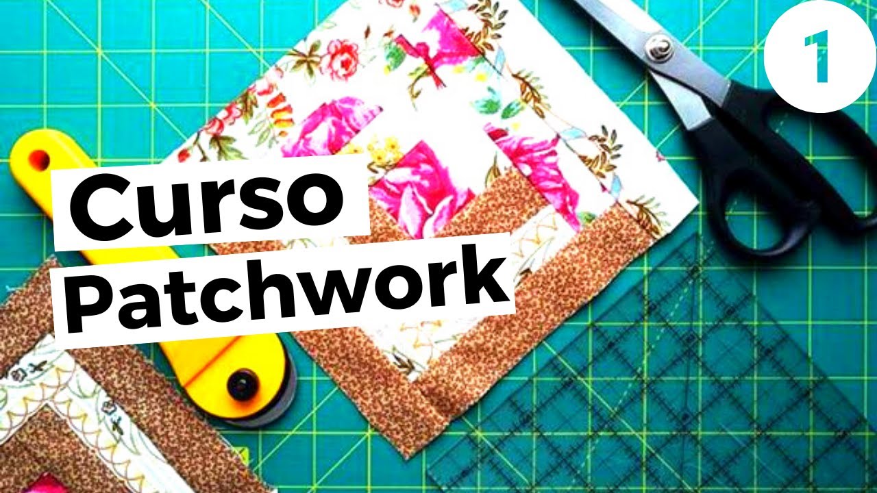 CURSO DE PATCHWORK ONLINE | CLASE 1 - YouTube