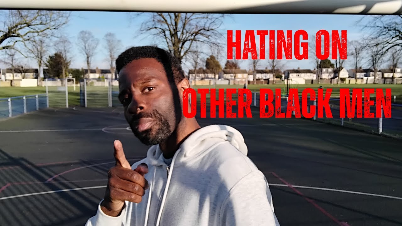 Black Men Hating On Other Black Men - YouTube