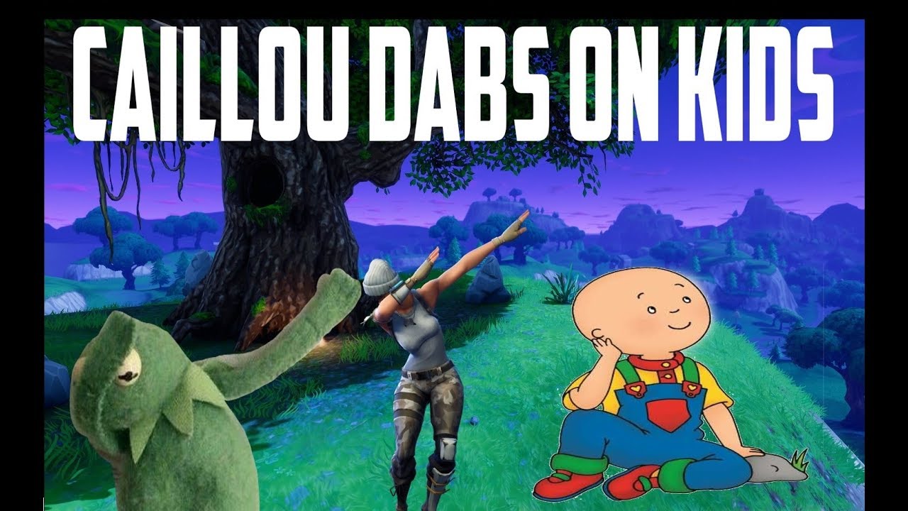Caillou Dabs On Kids (Fortnite Meme Compilation) - YouTube