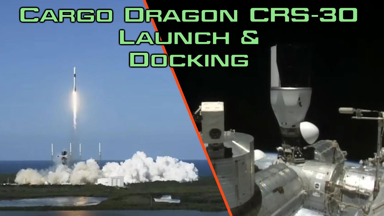 SpaceX Cargo Dragon CRS-30 Launch & Docking - YouTube