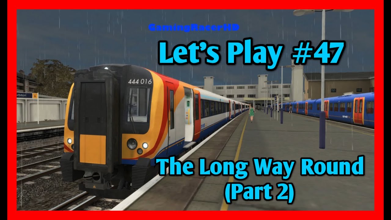 Train Simulator 2020 - Let's Play #47 - The Long Way Round (Part 2 ...