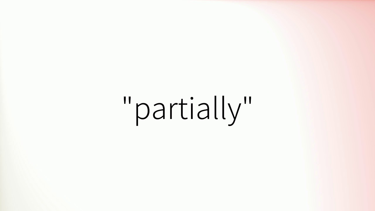 How to pronounce 'Partially' (British English) - YouTube
