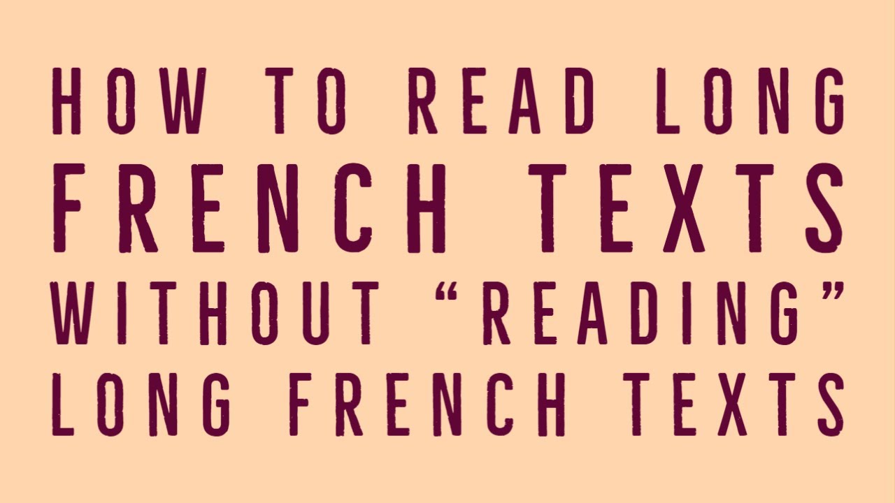 How to "read" long French texts without reading long French texts - YouTube