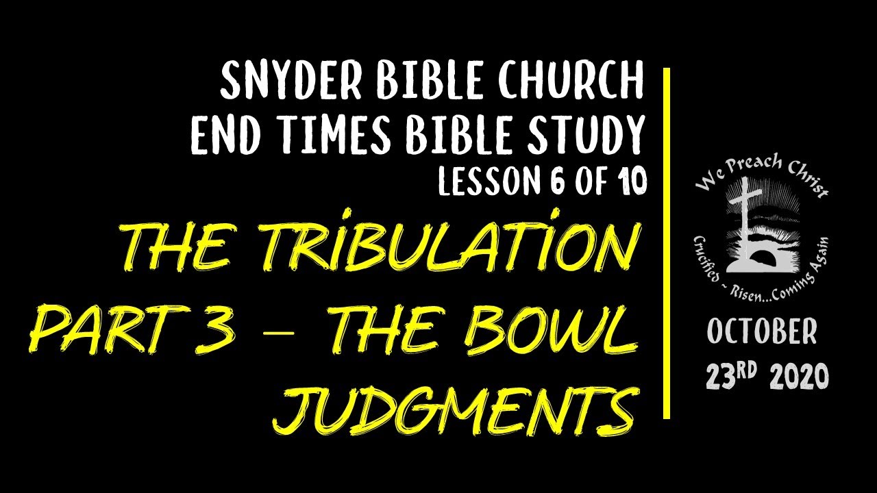 End Times Bible Study - Lesson 6 - The Tribulation - Part 3 - The Bowl ...