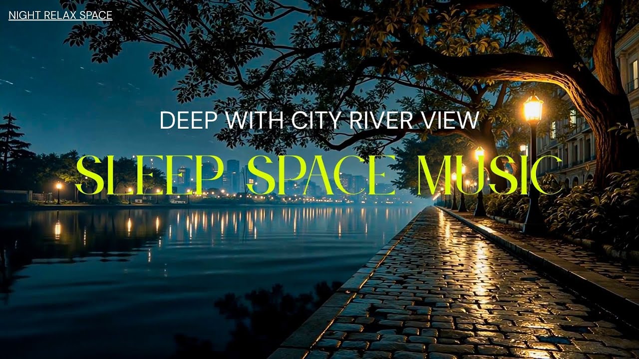 Night Relax Space🌙 Soothing Sleep Music & Deep Meditation with City ...