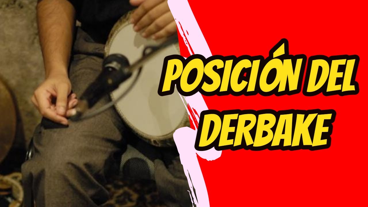 POSICIÓN DEL DERBAKE Primeros Pasos en el Derbake - YouTube