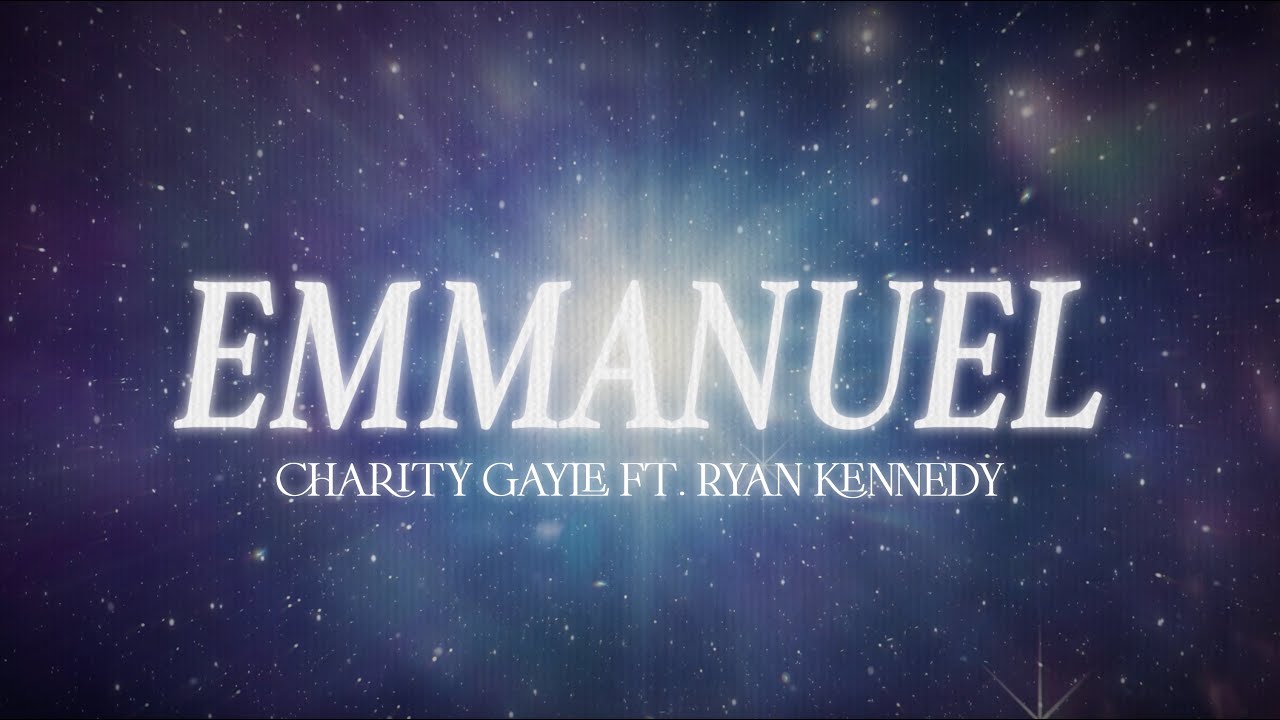 Charity Gayle - Emmanuel (ft. Ryan Kennedy) - Official Lyric Video ...