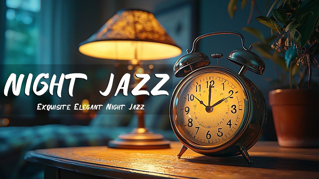 Exquisite Elegant Night Jazz 🎹 The Ideal Background Music for Peaceful ...