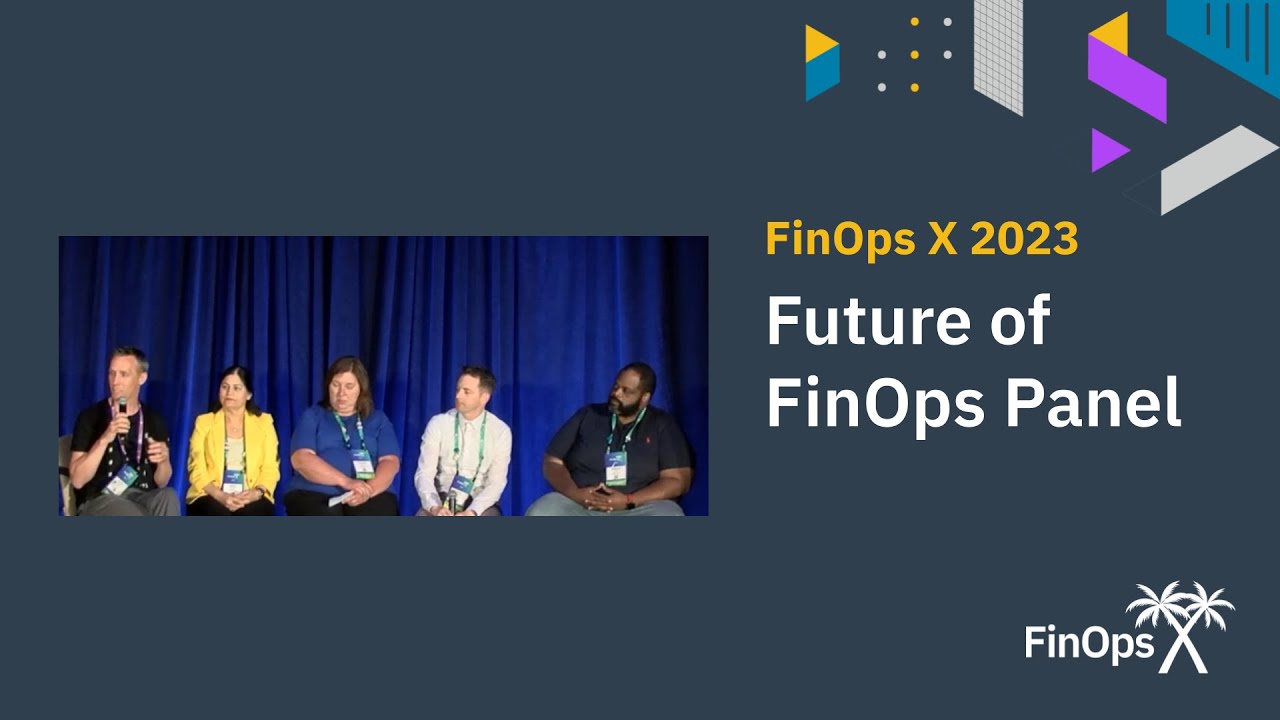 Future of FinOps Panel with the FinOps Foundation TAC (Technical ...