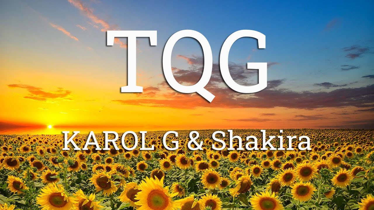 Karol G, Shakira - TQG (Letra/Lyrics) - YouTube