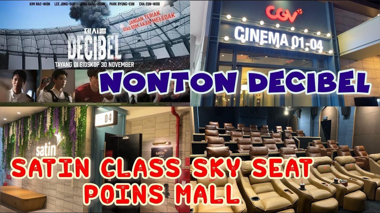 NONTON DECIBEL SATIN CLASS SKY SEAT GCV POINS MALL JAKARTA || REVIEW SATIN CLAS BIOSKOP BARU ...