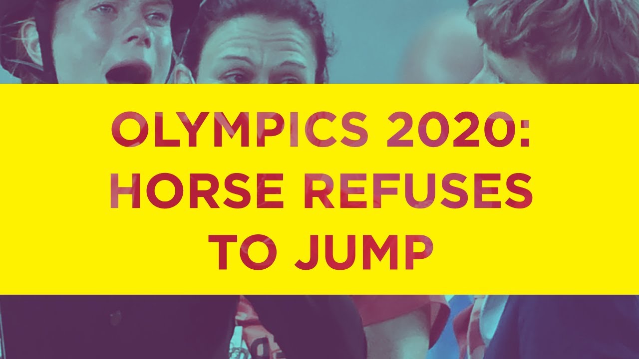HORSE REFUSES TO JUMP [OLYMPICS 2020] - YouTube