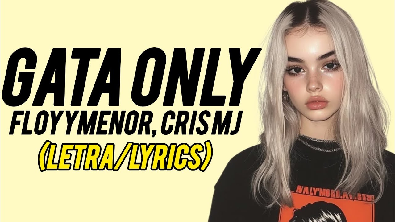 FloyyMenor - GATA ONLY ft. Cris MJ (Letra/Lyrics) - YouTube