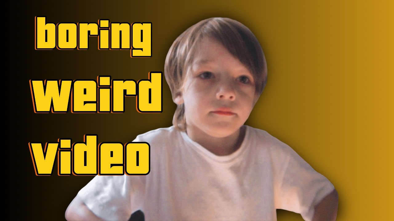 Boring Weird Video - YouTube