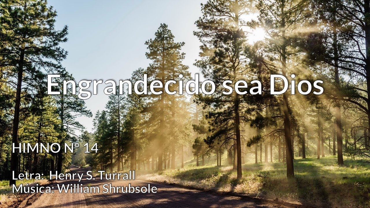 Himno N° 014. Engrandecido sea Dios - YouTube