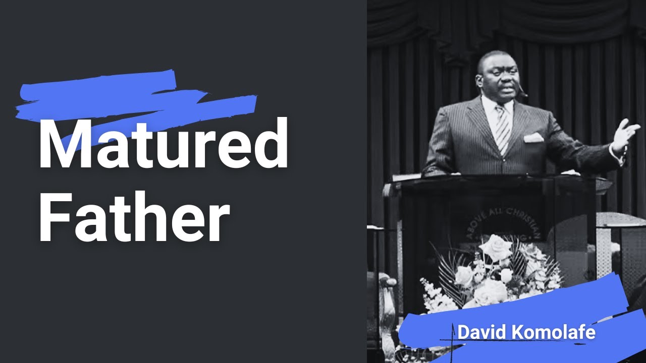 David Komolafe - Matured Father - YouTube