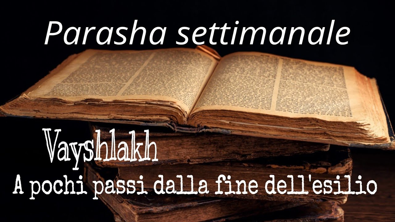 Parasha di Vayshlakh | A pochi passi dalla fine dell'esilio | con ...