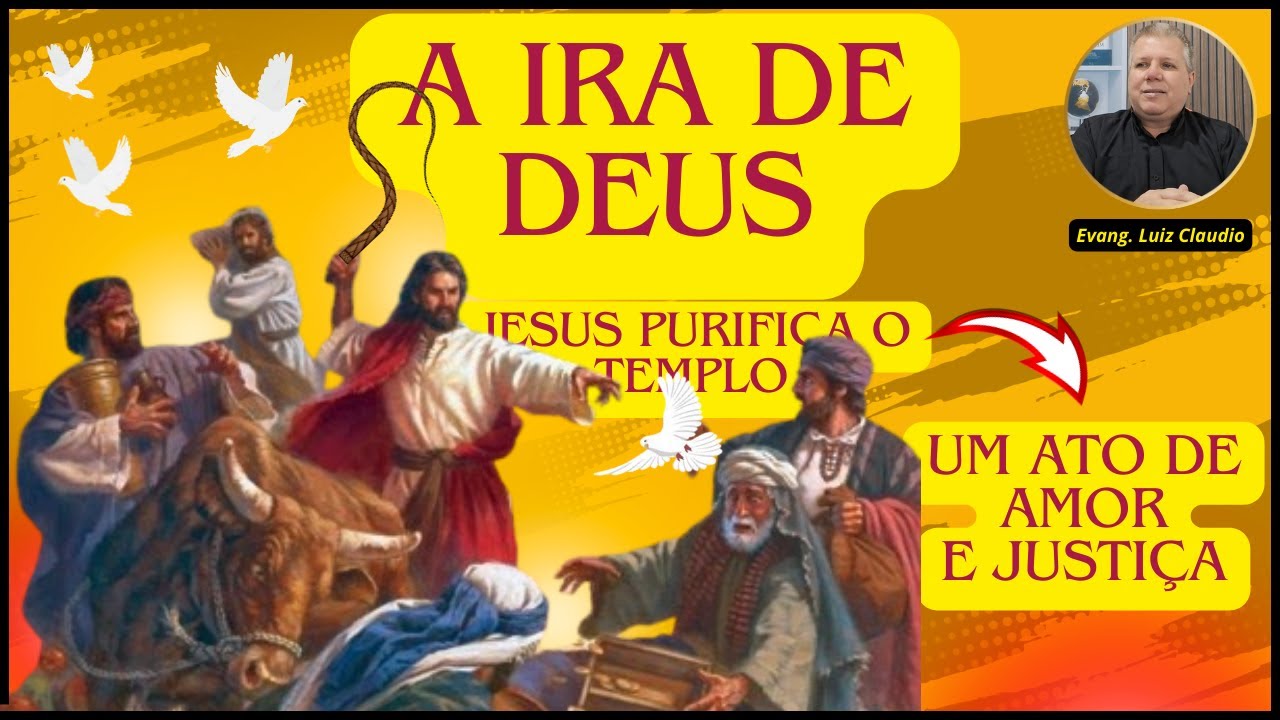 a ira de Deus, um ato de amor e Justiça Jesus purifica o templo - YouTube
