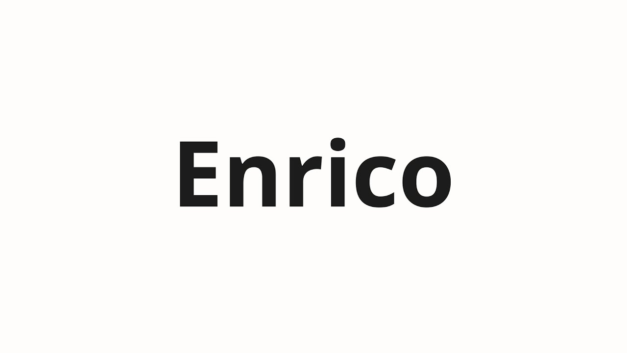 How to pronounce Enrico - YouTube