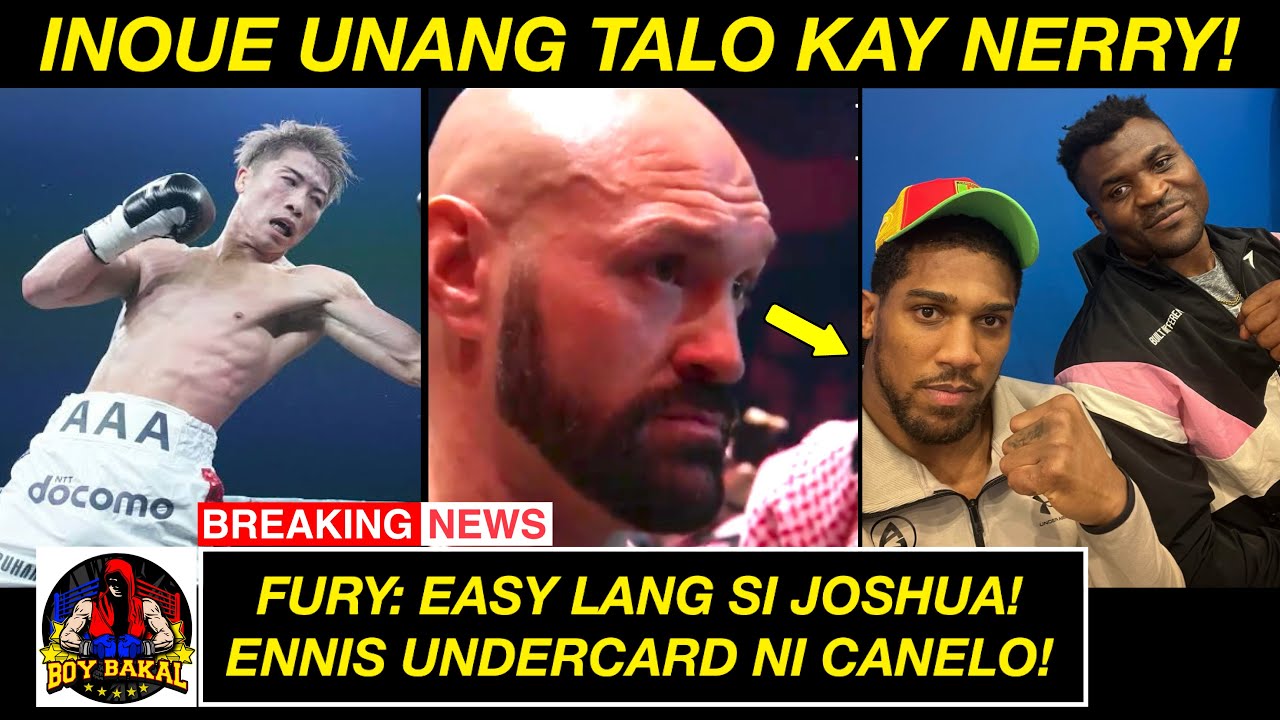 Inoue Unang Talo | Tyson Fury EASY Lang Talunin Si Joshua | Ennis Plano ...