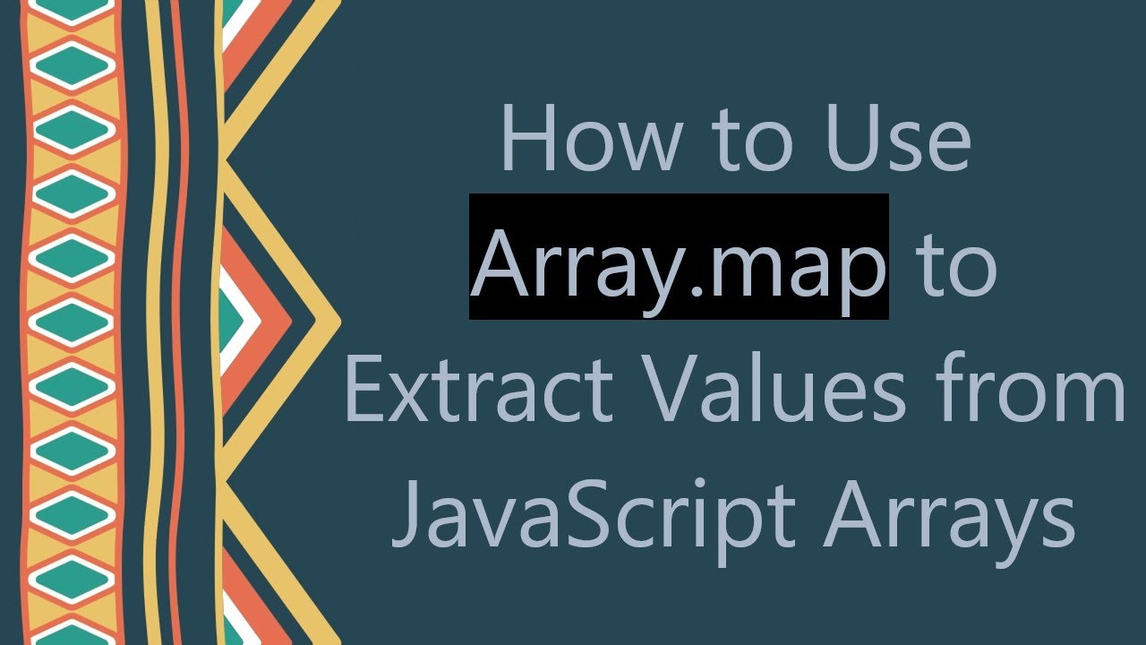 How to Use Array.map to Extract Values from JavaScript Arrays - YouTube
