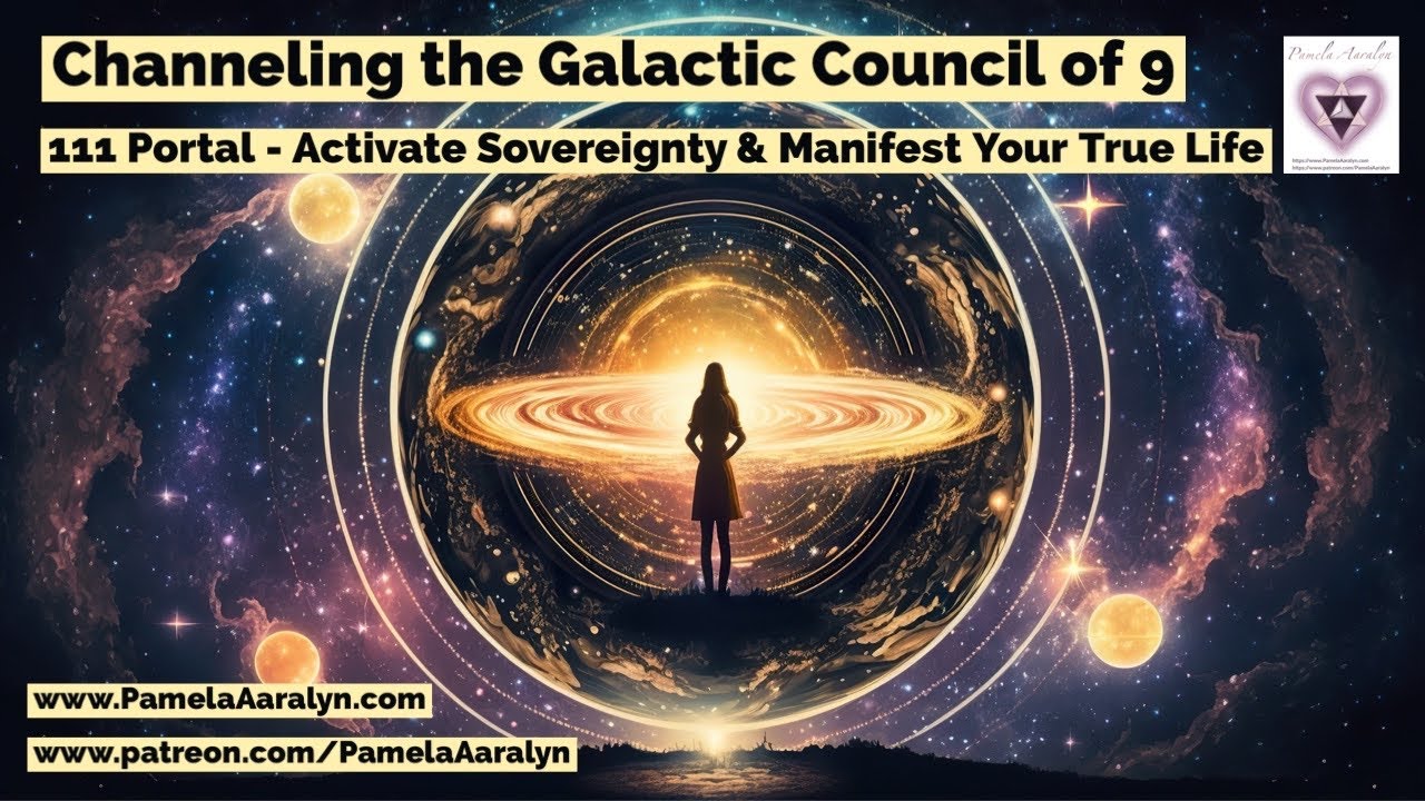 Channeling the Galactic Council of 9- The 111 Portal- Activate Sovereignty & Manifest Your True ...