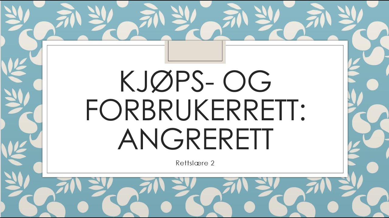 Kjøps- og forbrukerrett: Angrerett | Angrerettloven av 2014 - YouTube