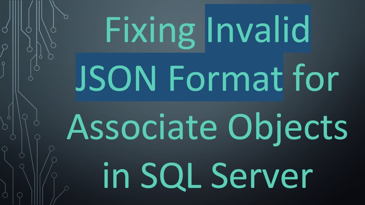 Fixing Invalid JSON Format for Associate Objects in SQL Server - YouTube