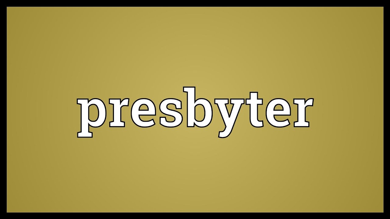 Presbyter Meaning - YouTube