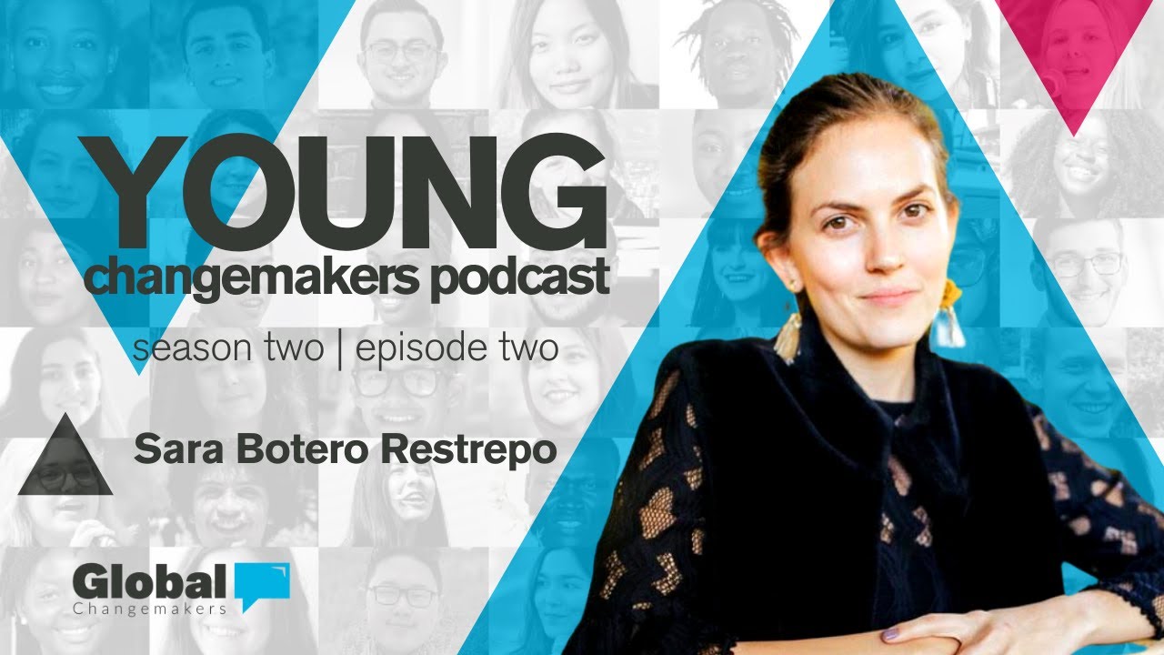 S02E02 | The Power of Youth in a Post Pandemic World with Sara Botero ...