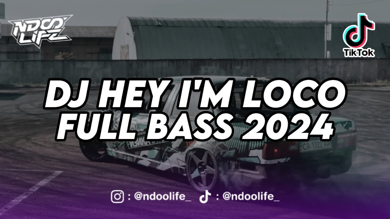 DJ HEY I'M LOCO FULL BASS TIKTOK TERBARU 2024 [NDOO LIFE] - YouTube
