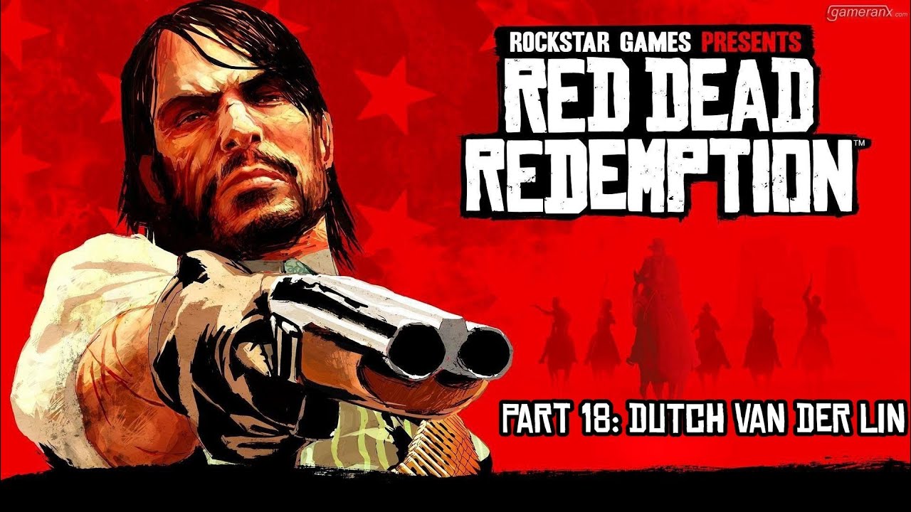 Red Dead Redemption 1 Part 18: Dutch Van Der Lin - YouTube