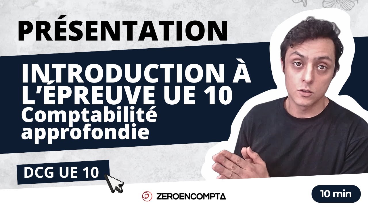 [DCG UE 10] Présentation de l'épreuve DCG UE 10 Comptabilité ...