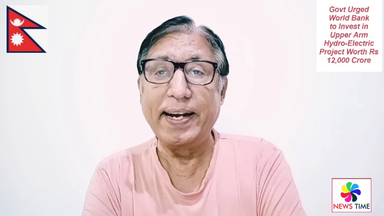 Nepal urged World Bank to invest in Upper Hydro Electric Project Upper ...