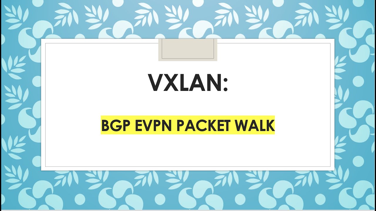 VXLAN BGP EVPN: Packet Walk (Episode 3) - YouTube