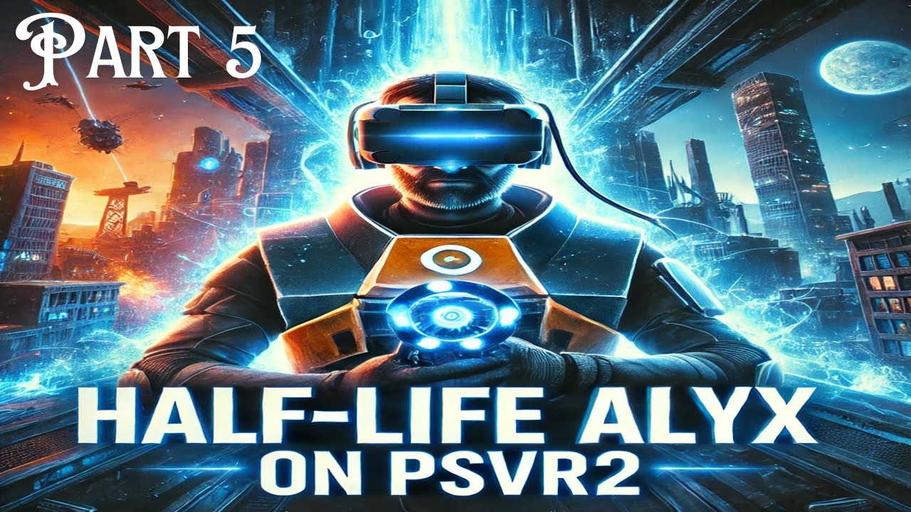 Half-Life Alyx on PSVR2 | Immersive VR Gaming Experience Part 5 - YouTube