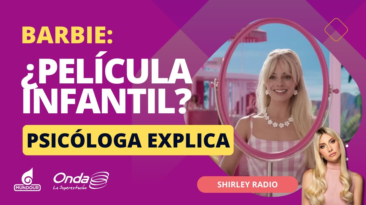 ¿Es Barbie una película para niños? Psicóloga lo explica | Shirley ...