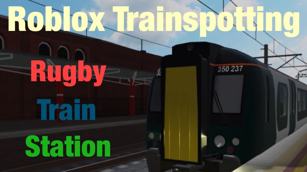 Trainspotting In ROBLOX Rugby Station - YouTube