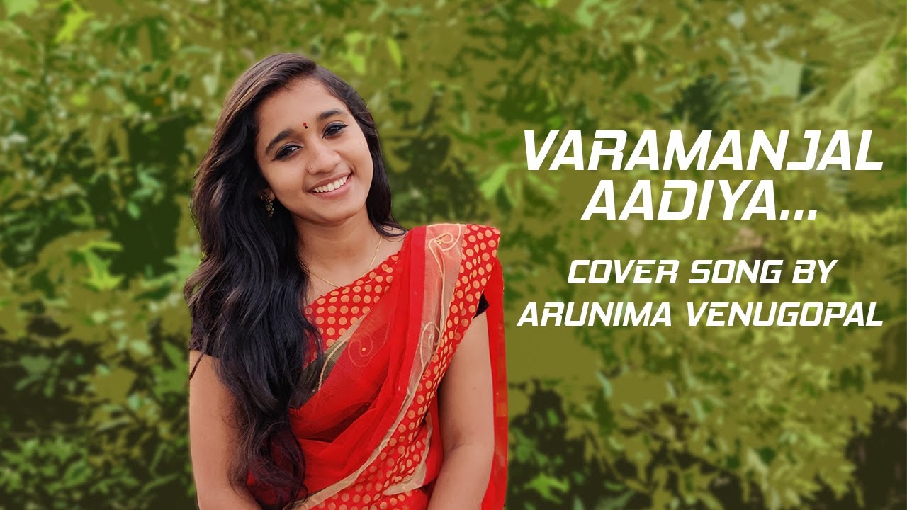 Varamanjal Aadiya | Cover Song | Arunima Venugopal - YouTube