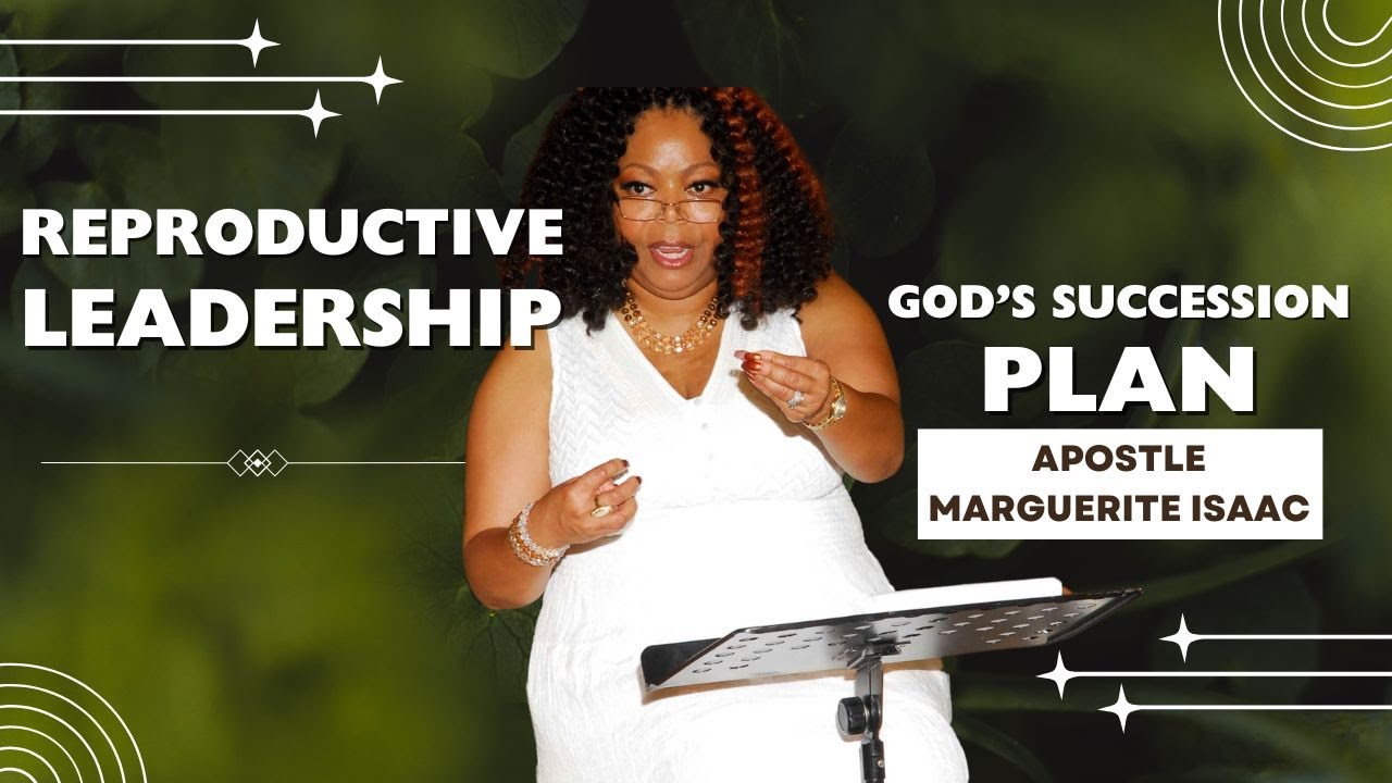 Reproductive Leadership: God's Succession Plan w/Apostle Marguerite ...
