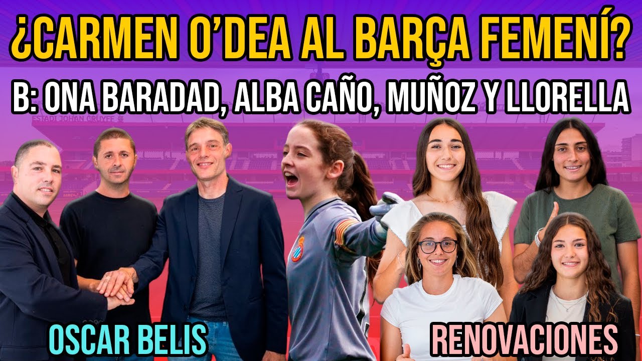 💣 ¿CARMEN O'DEA AL BARÇA FEMENÍ? | ONA BARADAD, ALBA CAÑO, MERI MUÑOZ ...