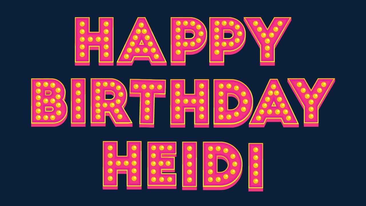 Happy Birthday Heidi - YouTube