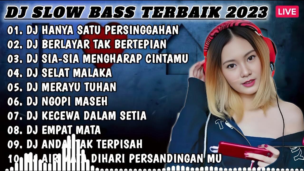 Dj Slow Bass Terbaru 2023 Dj Viral Di Tiktok Full Bass Dj Hanya