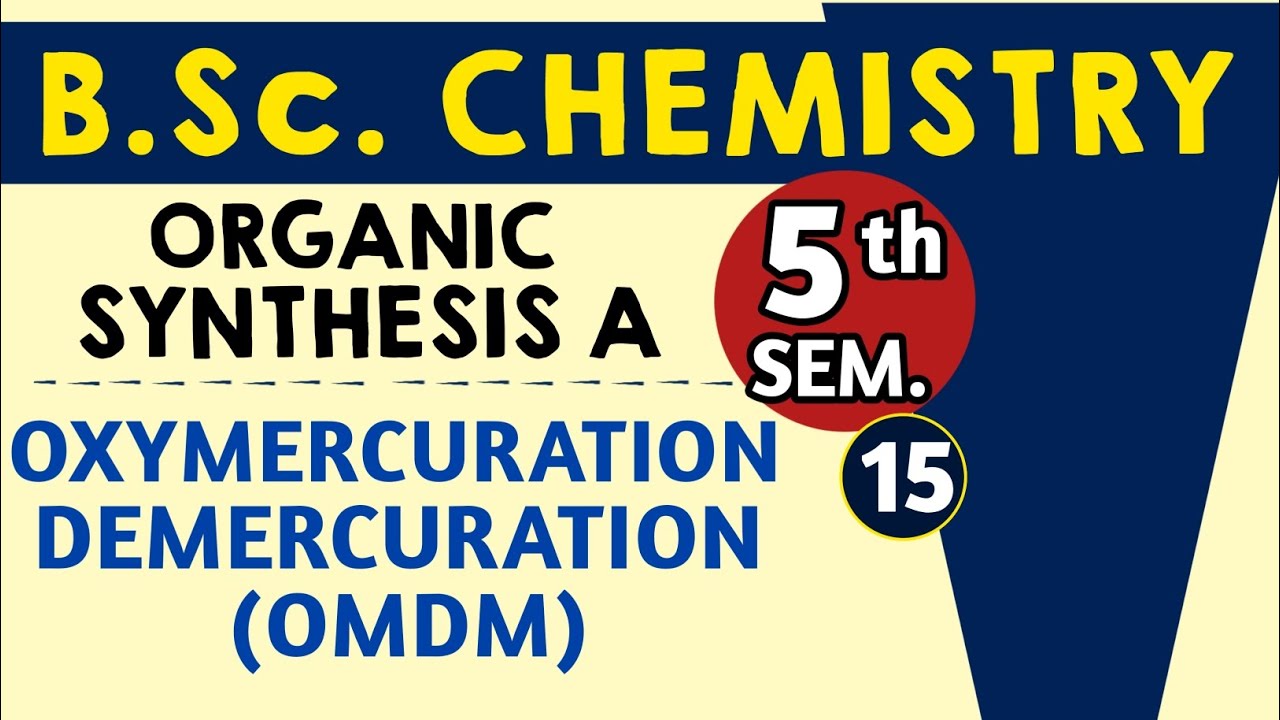 |L15| OXYMERCURATION DEMERCURATION (OMDM) | bsc 5th sem chemistry ...