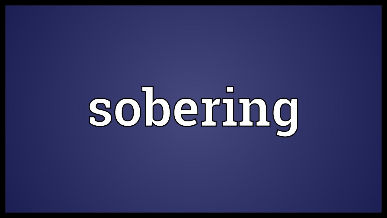 Sobering Meaning - YouTube