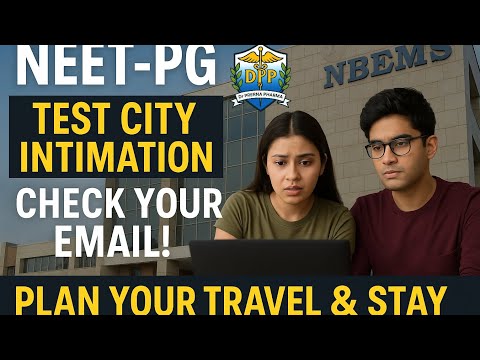 📢 Test City Intimation Released via Registered Email! Check Inbox | Make arrangements NEET PG 2025