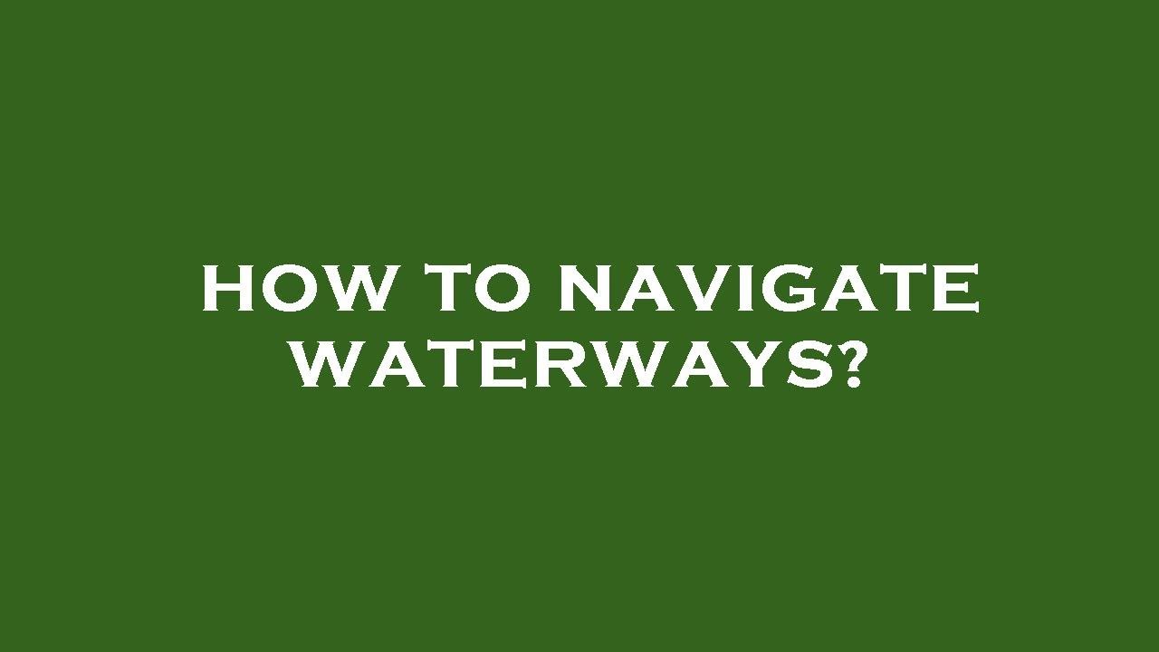 How to navigate waterways? - YouTube