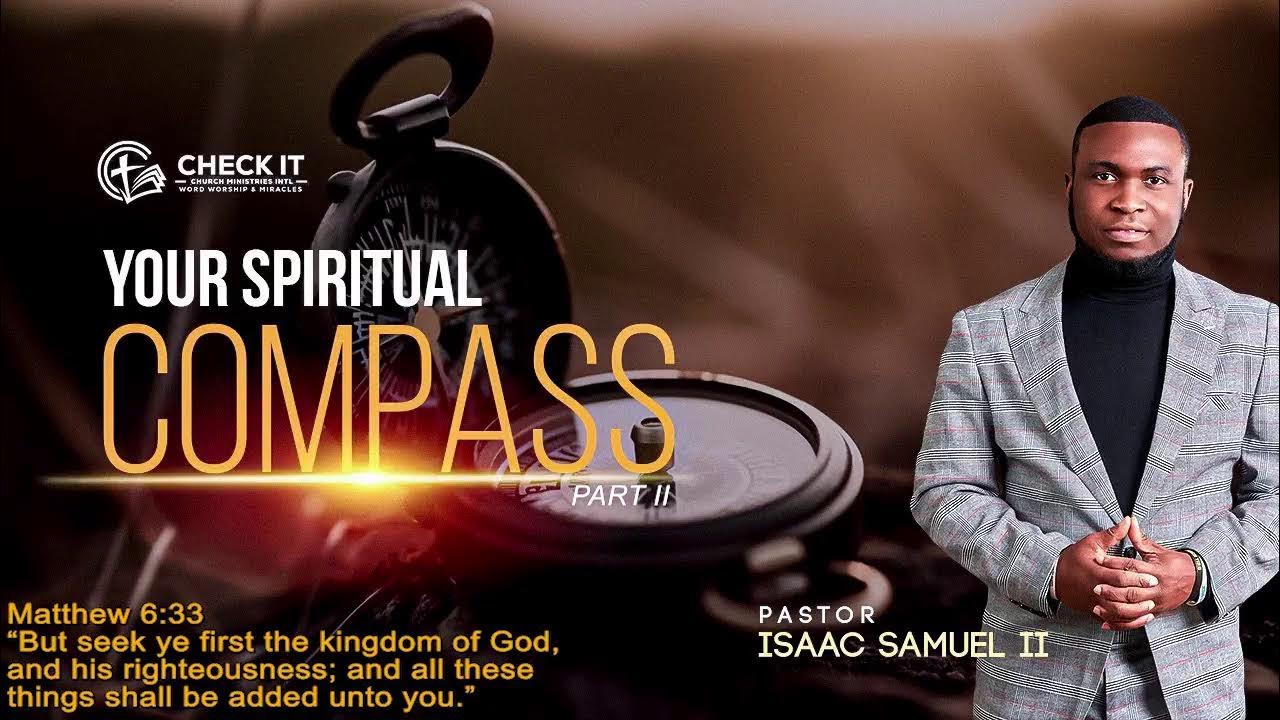 Your Spiritual Compass| PT2|Pastor Isaac Samuel II - YouTube