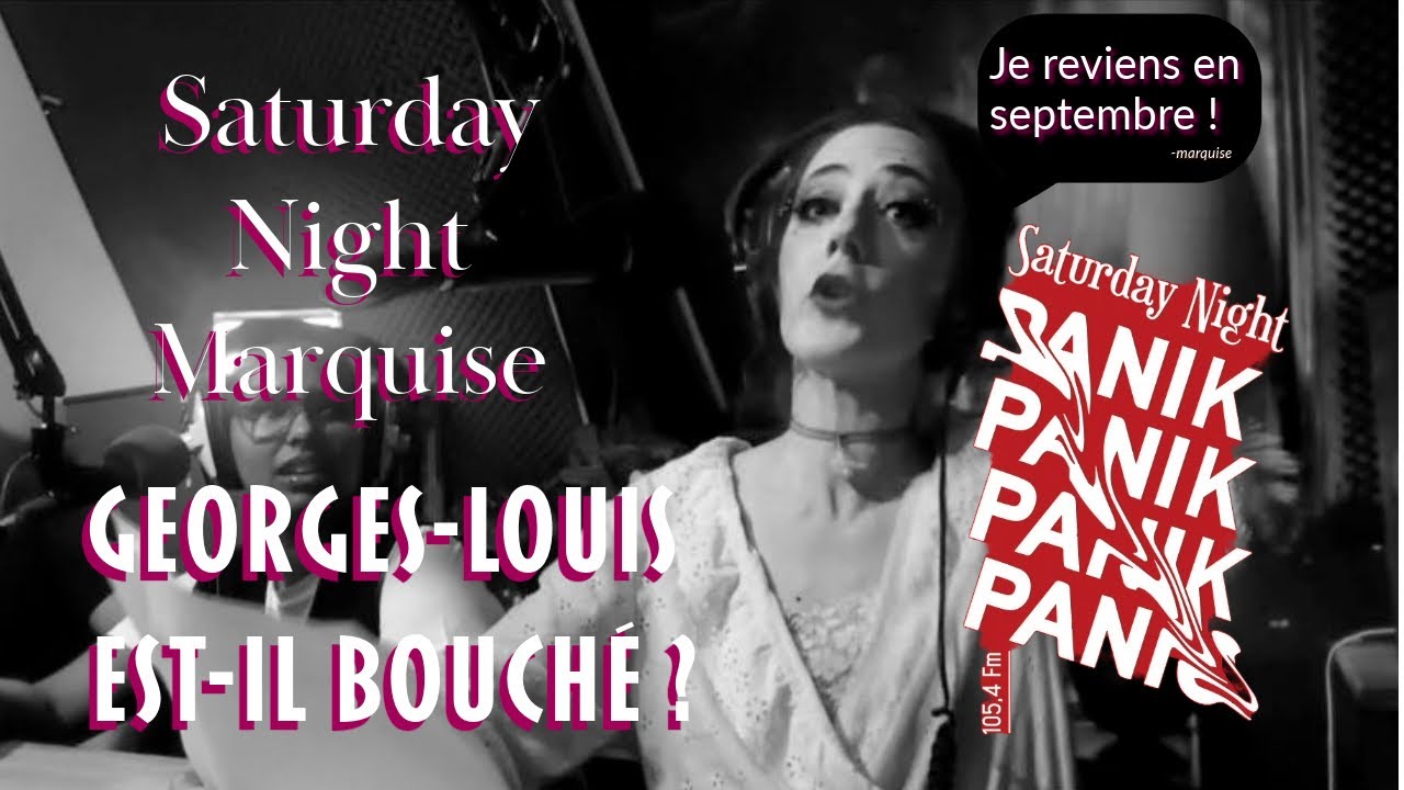 Georges - Louis est-il bouché ? Retour en septembre ! SATURDAY NIGHT ...